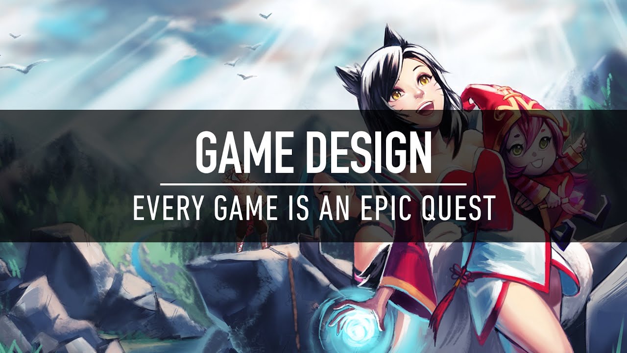 Game Design: Every Game is an Epic Quest | EpicRiot